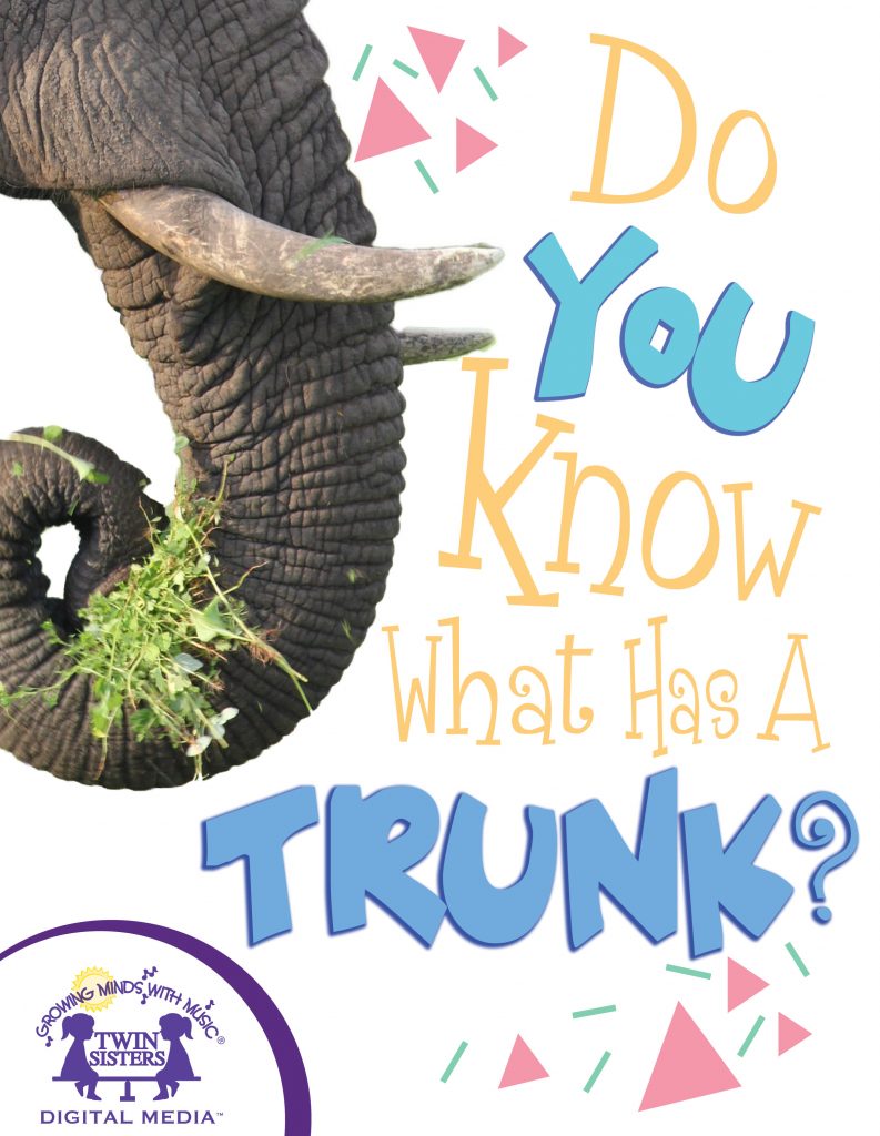 Do You Know What Has A Trunk? | Twin Sisters